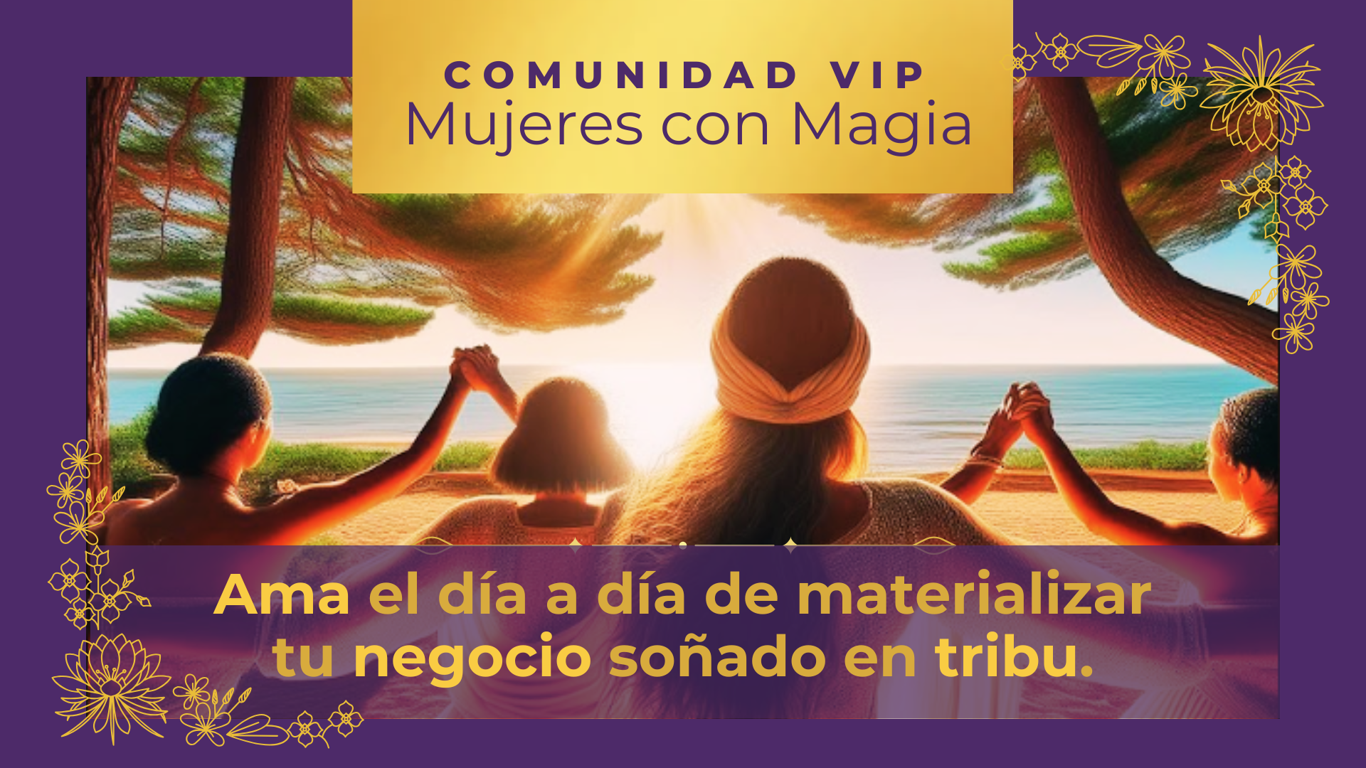 COMUNIDAD VIP – Mujeres con Magia – Empieza por mí